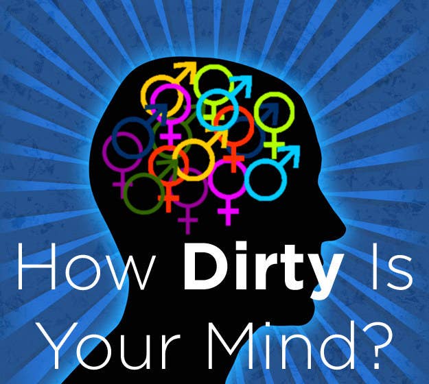 How Dirty Is Your Mind?