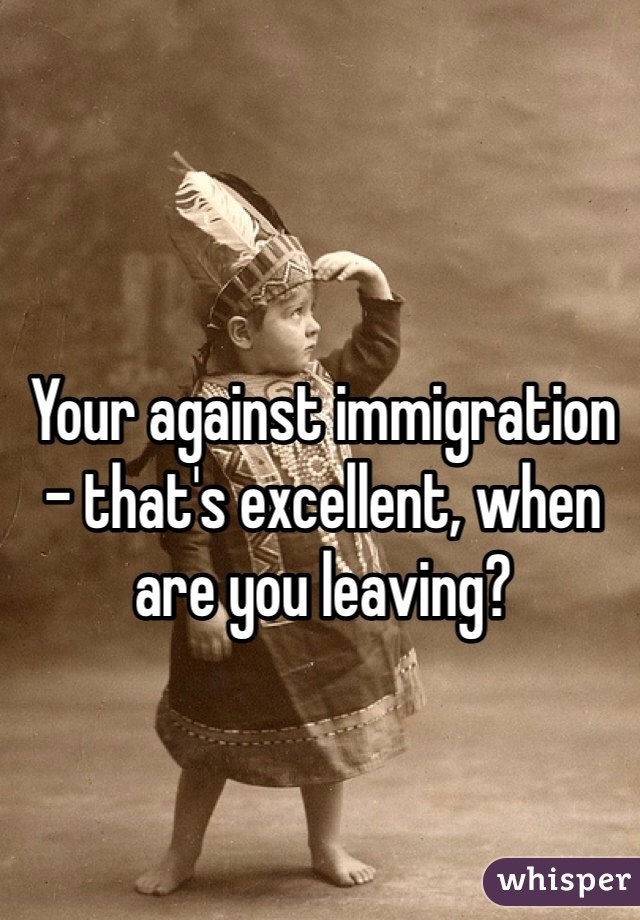 27 Completely Unfiltered Thoughts On Immigration 27 Completely Unfiltered Thoughts On Immigration