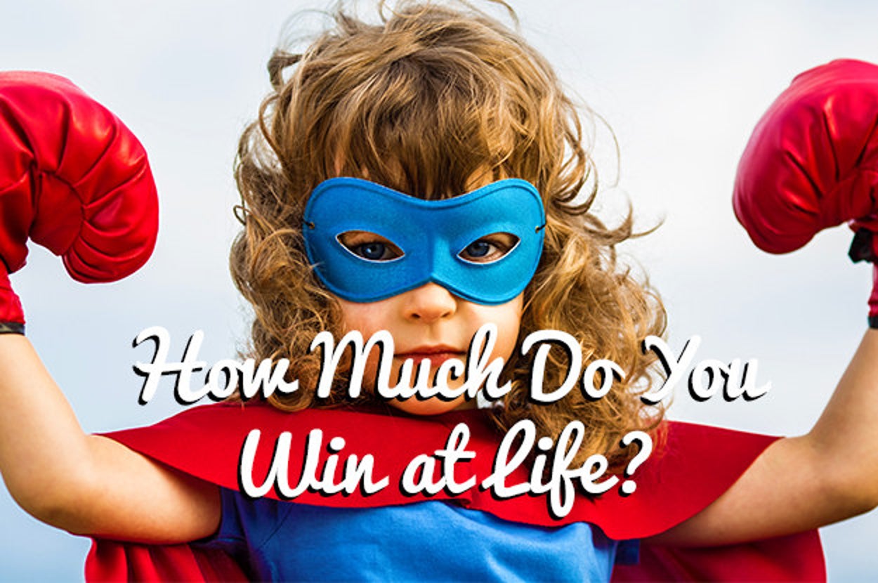 How Much Do You Win At Life?