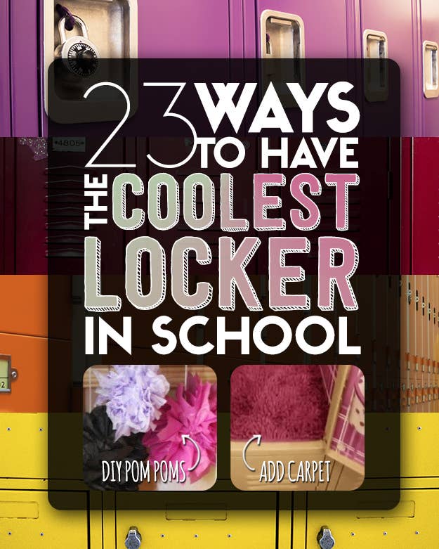 23 Ways To Have The Coolest Locker In School 23 Ways To Have The Coolest Locker In School