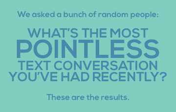 15 Random People Share Their Most Pointless Text Conversation