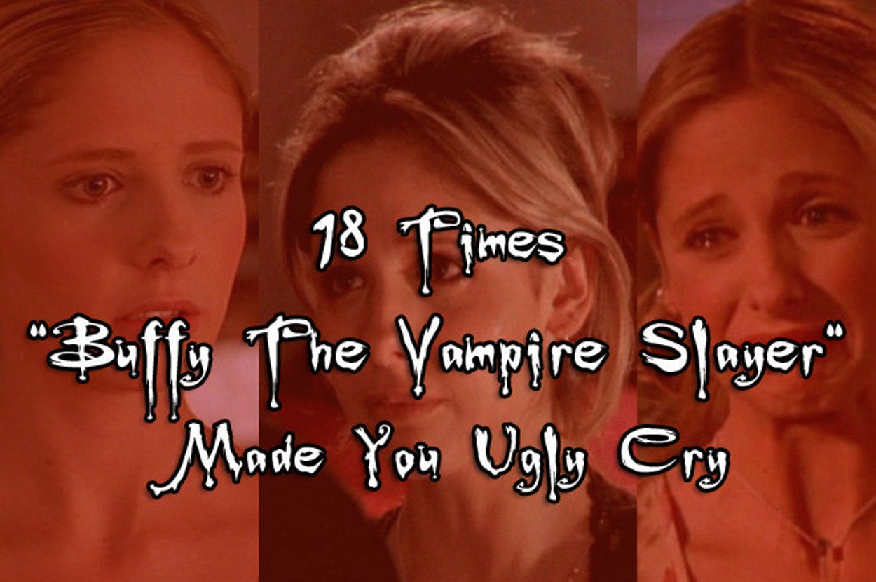 18 Times “Buffy The Vampire Slayer“ Made You Ugly Cry