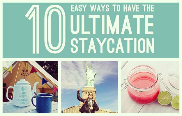10 Easy Ways To Have The Ultimate Staycation