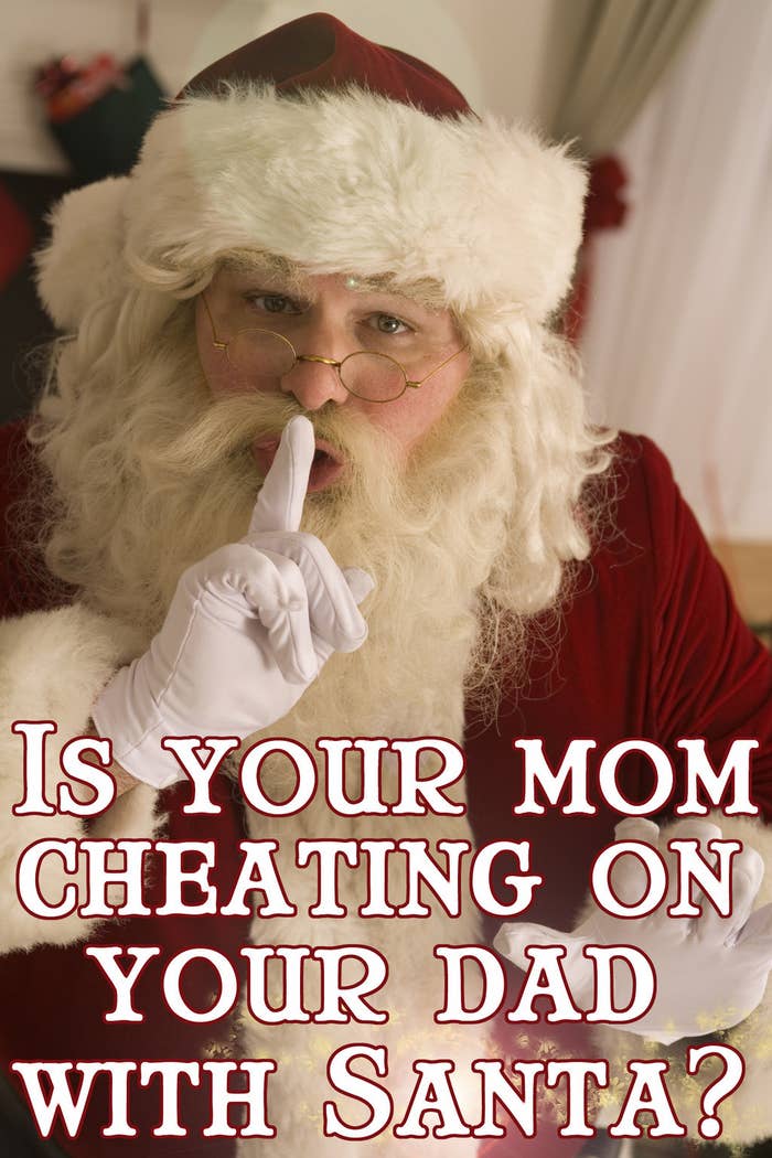 Is Your Mom Cheating On Your Dad With Santa Claus?