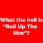 What Does Your "Roll Up The Rim" Luck Say About Your Future?