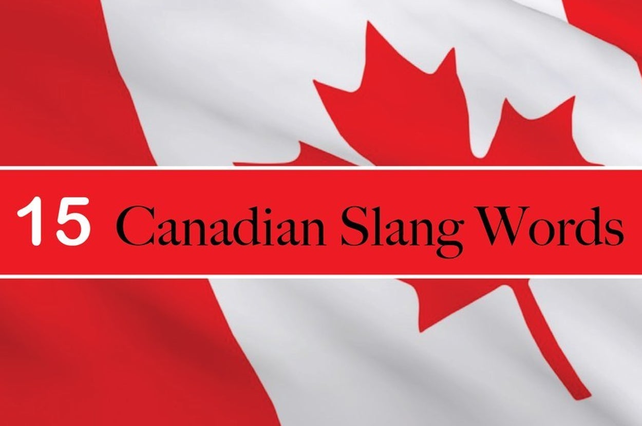 15 Real Canadian Slang Terms And What They Actually Mean