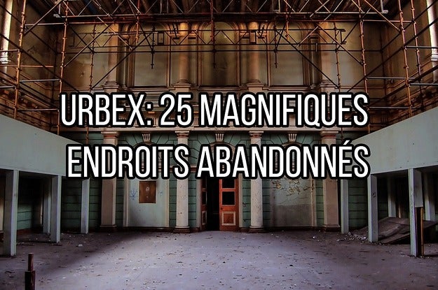 25 lieux abandonnés qui vous donneront envie de faire de l'exploration ...