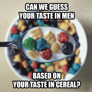 We Know Your Taste In Men Based On Your Taste In Cereal
