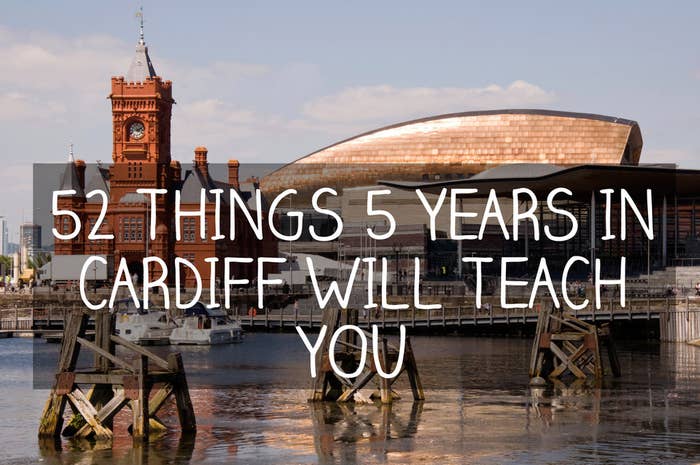 52 Things You’ll Learn If You Live In Cardiff For Five Years