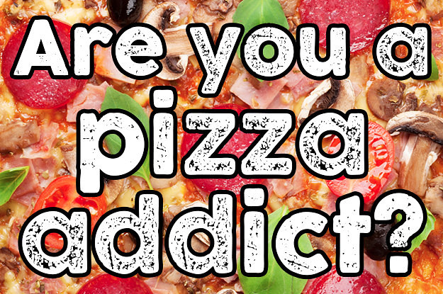 How Much Of A Pizza Addict Are You Actually?