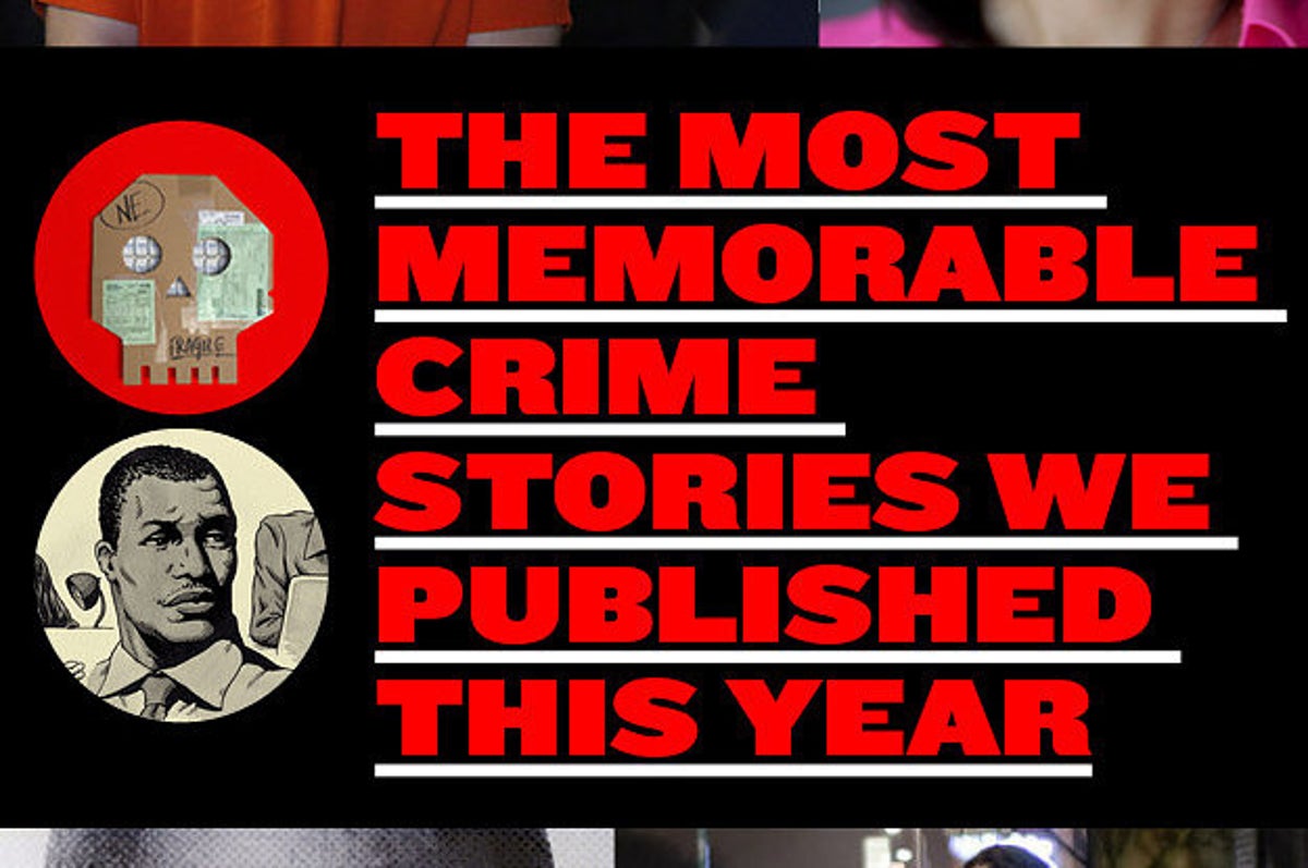 15 Memorable Crime Stories We Published This Year