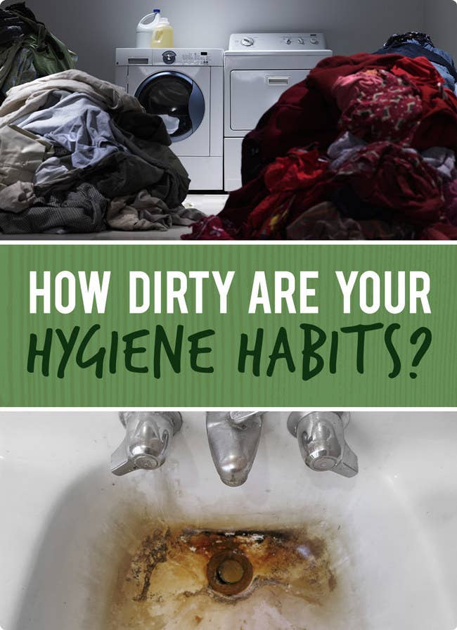 How Dirty Are Your Hygiene Habits?