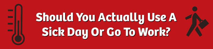 Should You Actually Use A Sick Day Or Go To Work?