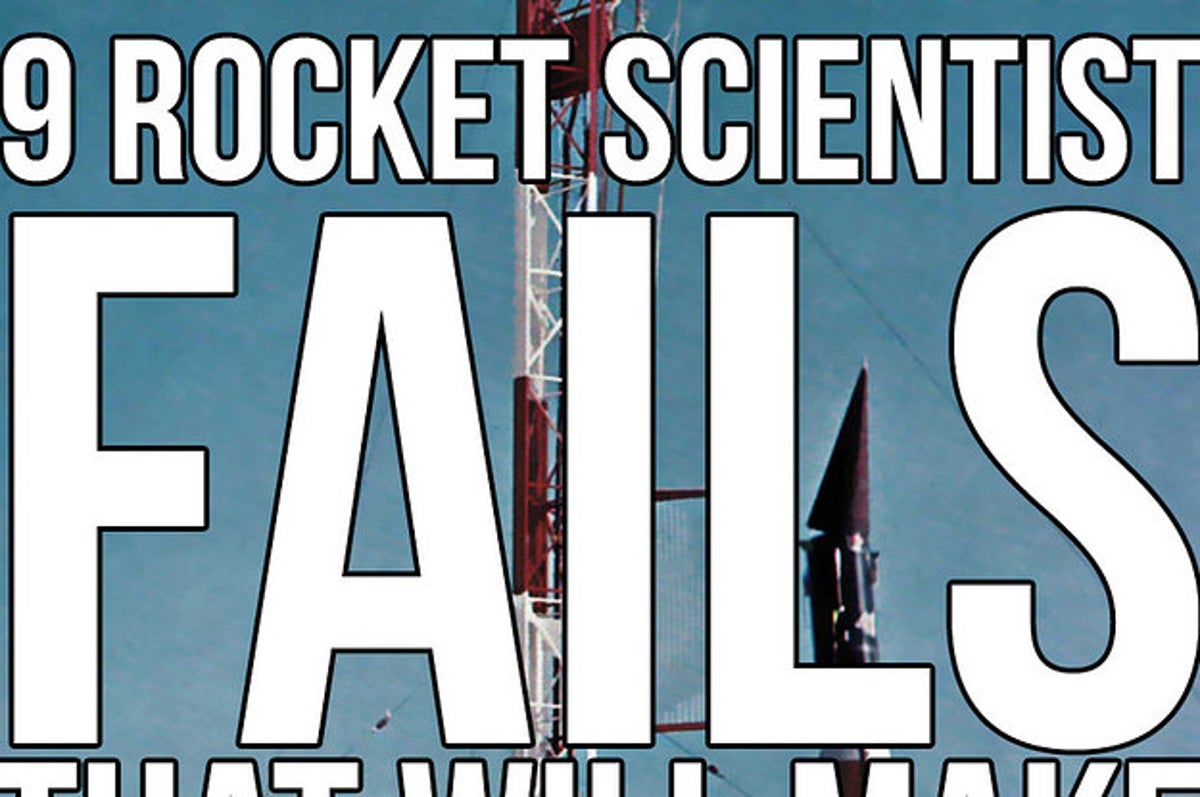9 Rocket Scientist Fails That Will Make You Feel Like A Winner