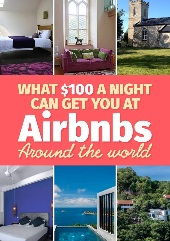 This Is What 100 A Night Can Get You At Airbnbs Around The World
