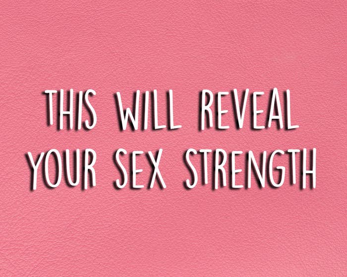 These Two Tests Will Reveal Your Sex Strength And Weakness