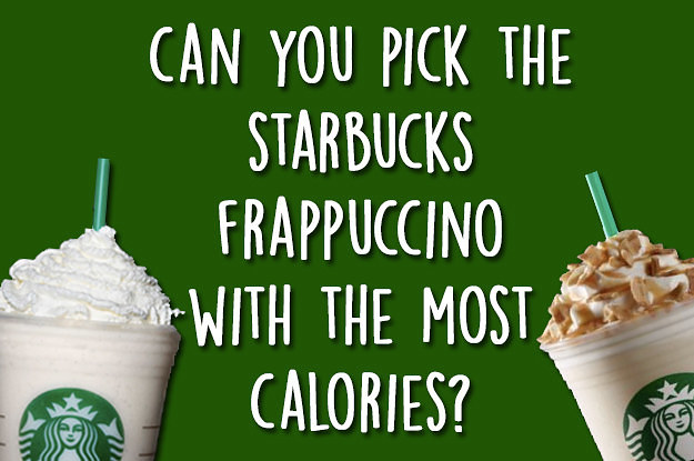 Can You Guess Which Of These Starbucks Frappuccinos Has The Most Calories?