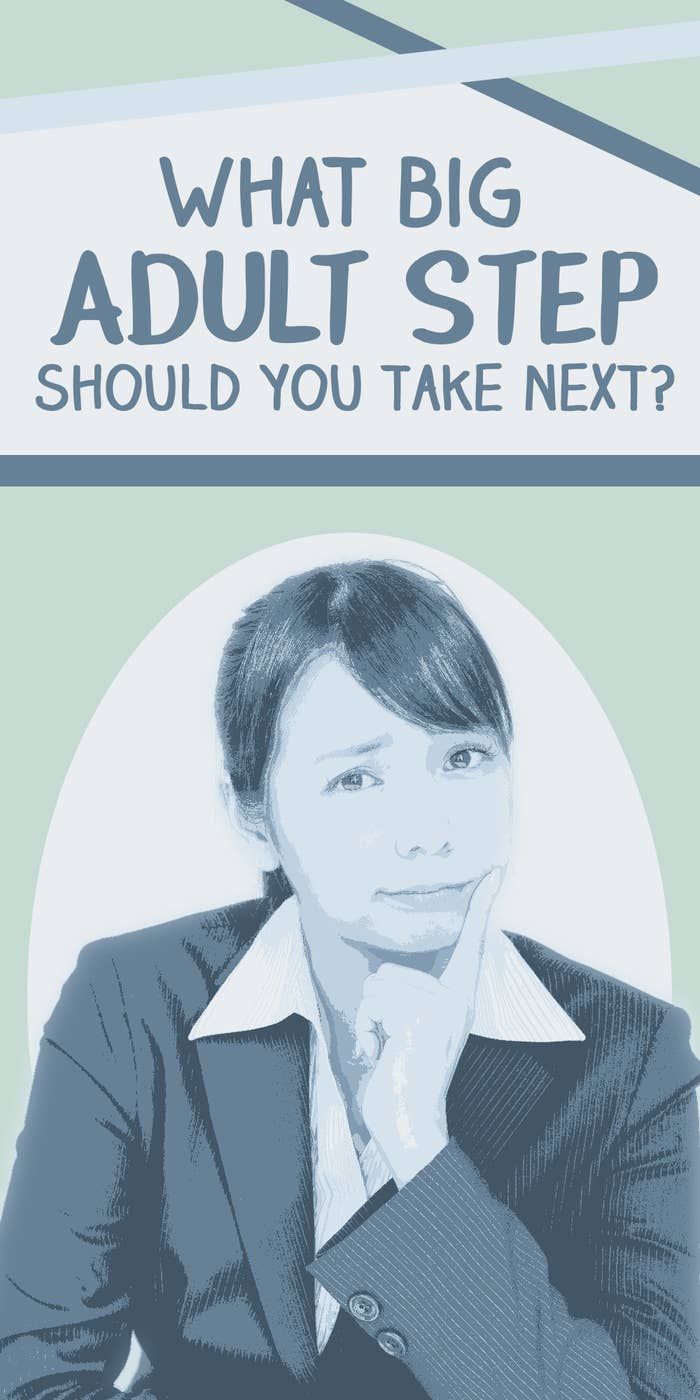 Which Big Adult Step Should You Take Next?