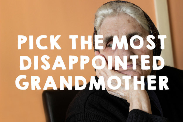 Can You Pick The Grandma Who's Not Mad, Just Disappointed?