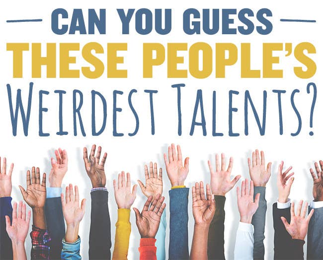 Can You Guess These People's Weirdest Talents?