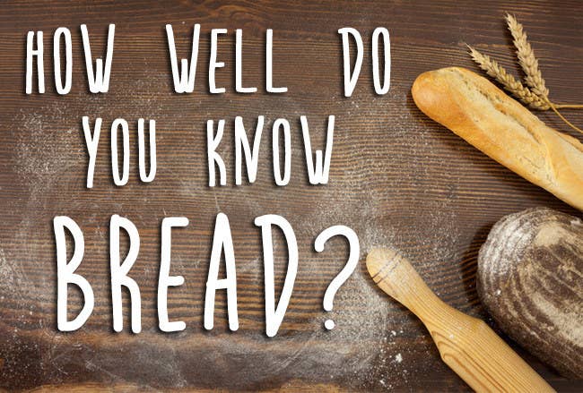 How Well Do You Know Bread?