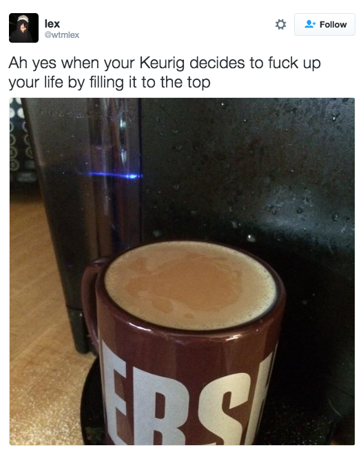 23 Things Every Keurig Addict Knows To Be True