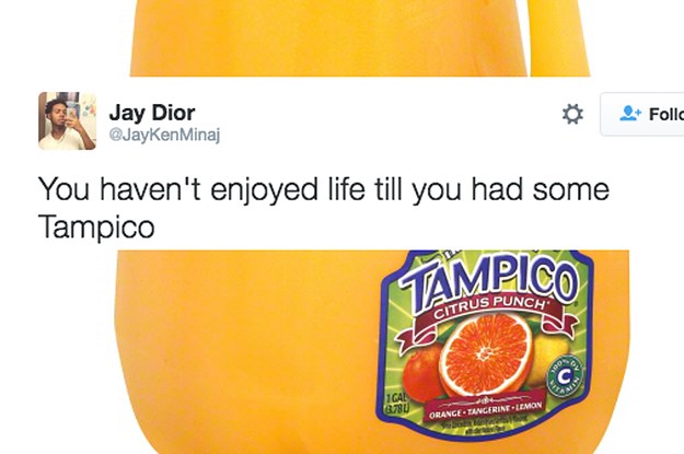 16 Tweets That Are Too Real For Anyone Who Drank Tampico As A Kid