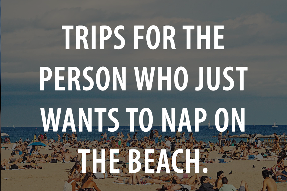 12 Exciting Trips To Book Today If You’re Feeling Completely Meh About Life