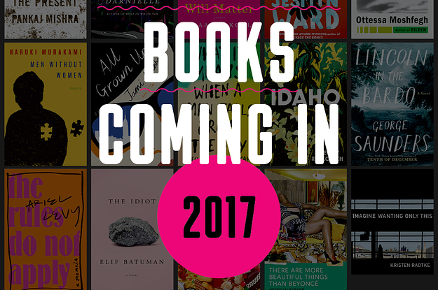 The 32 Most Exciting Books Coming In 2017 The 32 Most Exciting Books Coming In 2017