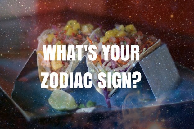 What Kind Of Taco Are You Based On Your Zodiac Sign?