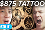 This Guy Got An $80 Tattoo, A $400 Tattoo And An $875 Tattoo To See If ...