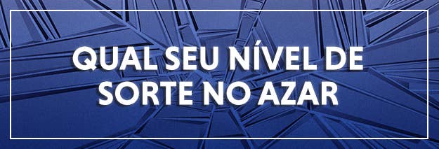 Qual seu nível de sorte no azar?