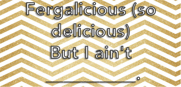 Do You Actually Know The Iconic Lyrics To "Fergalicious"?