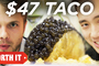 We Tried A $47 Taco Vs. A $1 Taco To See If It Was Worth It