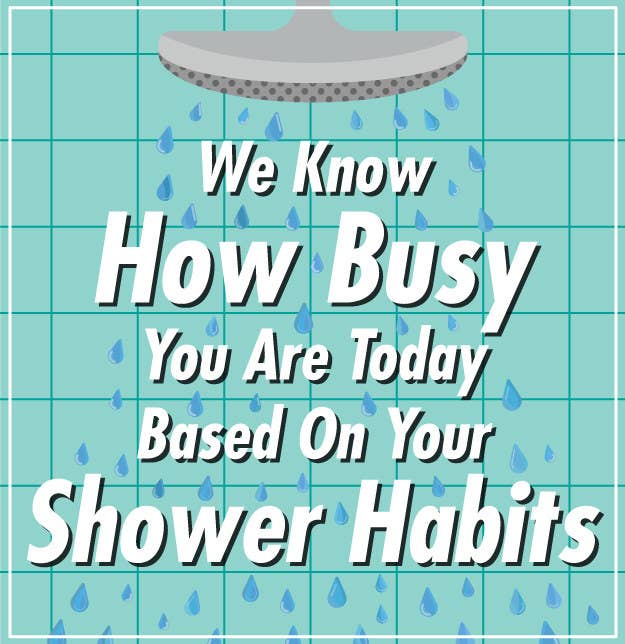 This Quiz Will Tell You If You Are Busy Or "Busy" Based On Your Shower ...