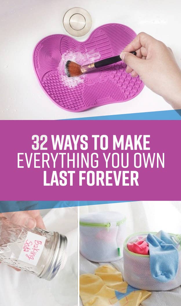 32 Ways To Make Everything You Own Last Forever