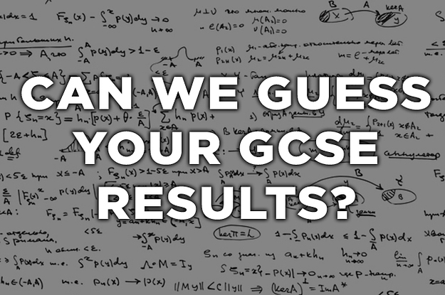 Answer These Random Questions And We'll Guess What You Got In Your GCSEs