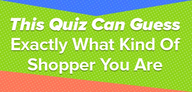 This Quiz Can Guess Exactly What Kind Of Shopper You Are