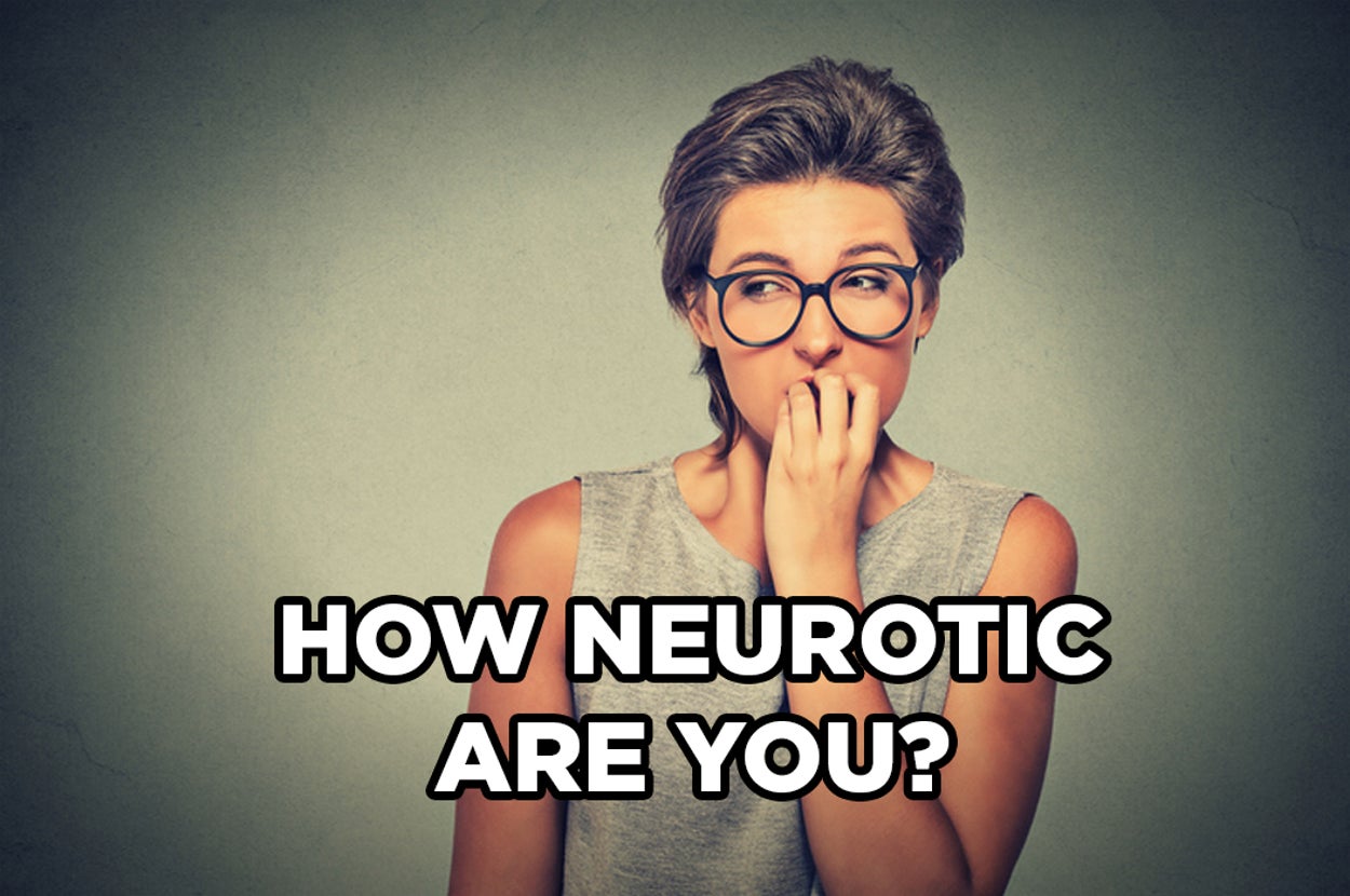 Answer These Questions And We'll Tell You How Neurotic You Are