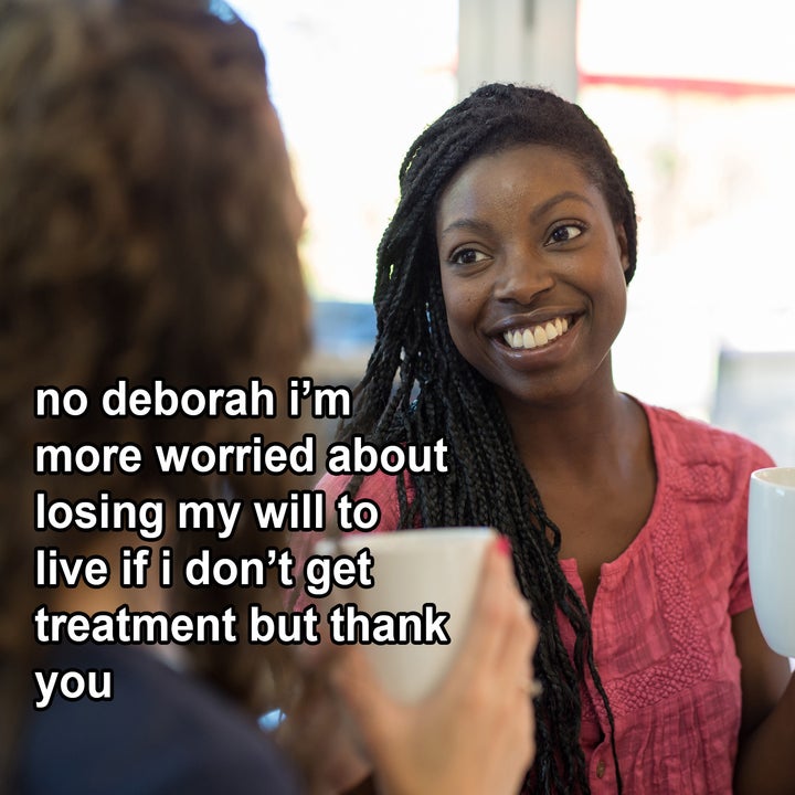 13 Annoying Conversations You've Definitely Had If You're Depressed