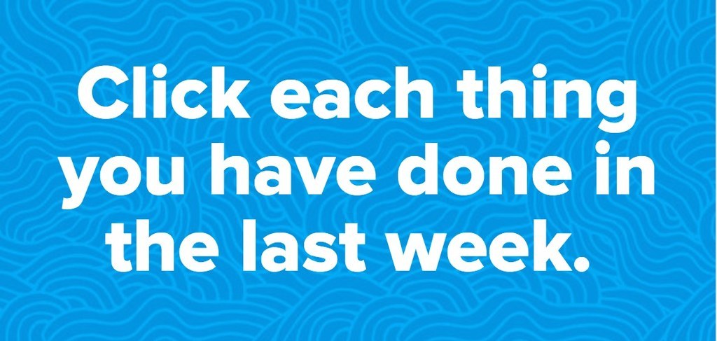 If You Have Done 40/54 Of These Things In The Last Week You Are Living ...