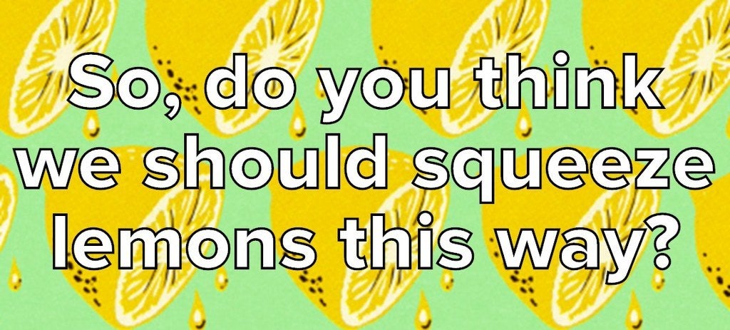 Guys, We've All Been Using Lemon Juicers Wrong This Whole Damn Time
