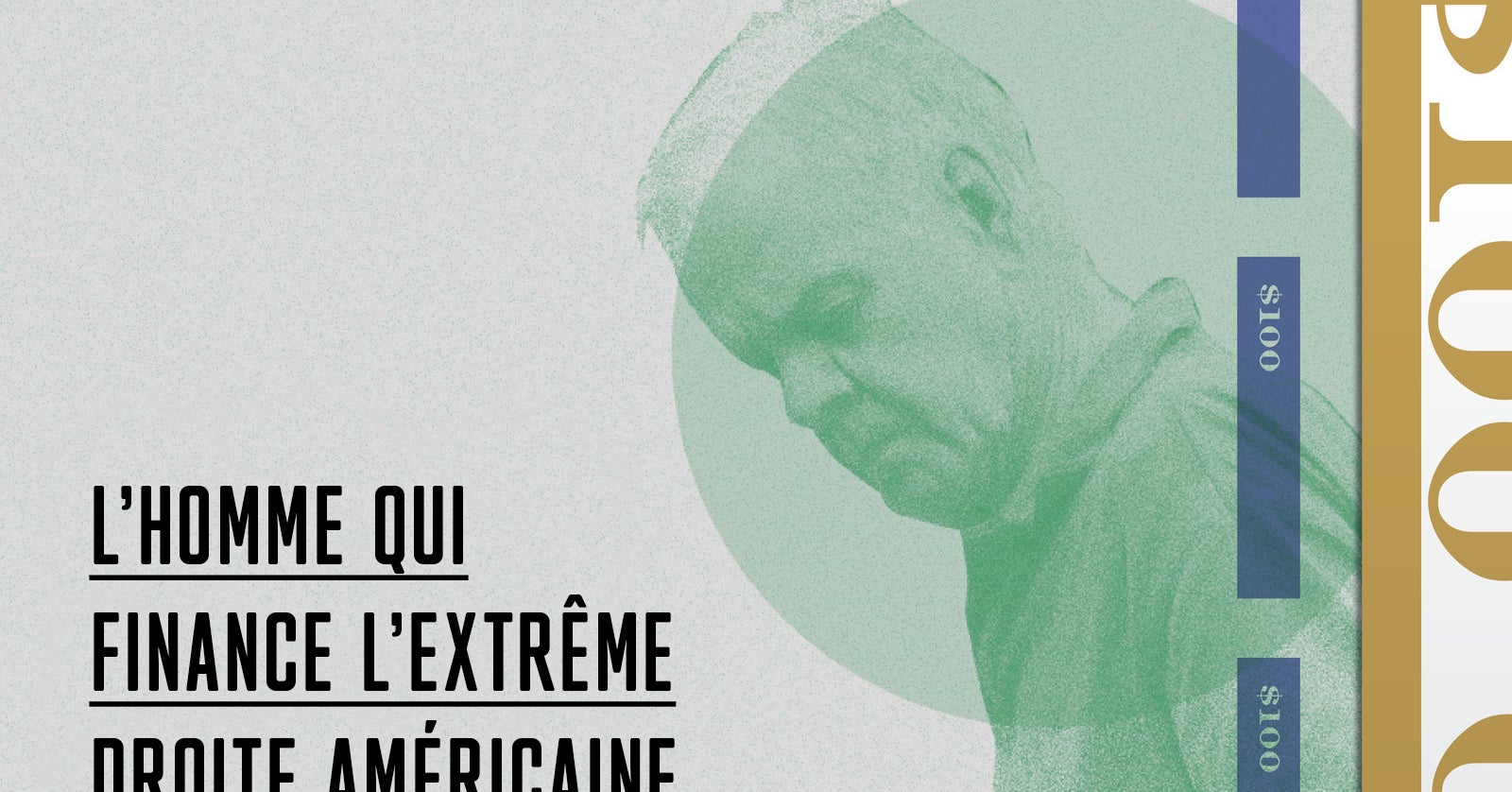 Cet homme a passé 20 ans à financer l'extrême droite américaine. Avec ...