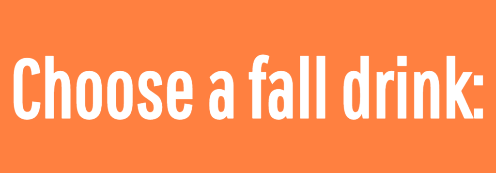 Pick Your Favorite Fall Items And We'll Give You A Compliment