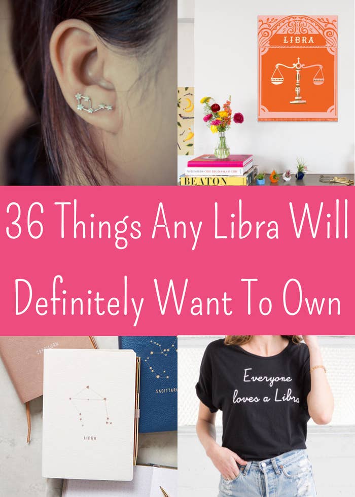 36 Amazing Things That'll Make Every Libra Say "Want"