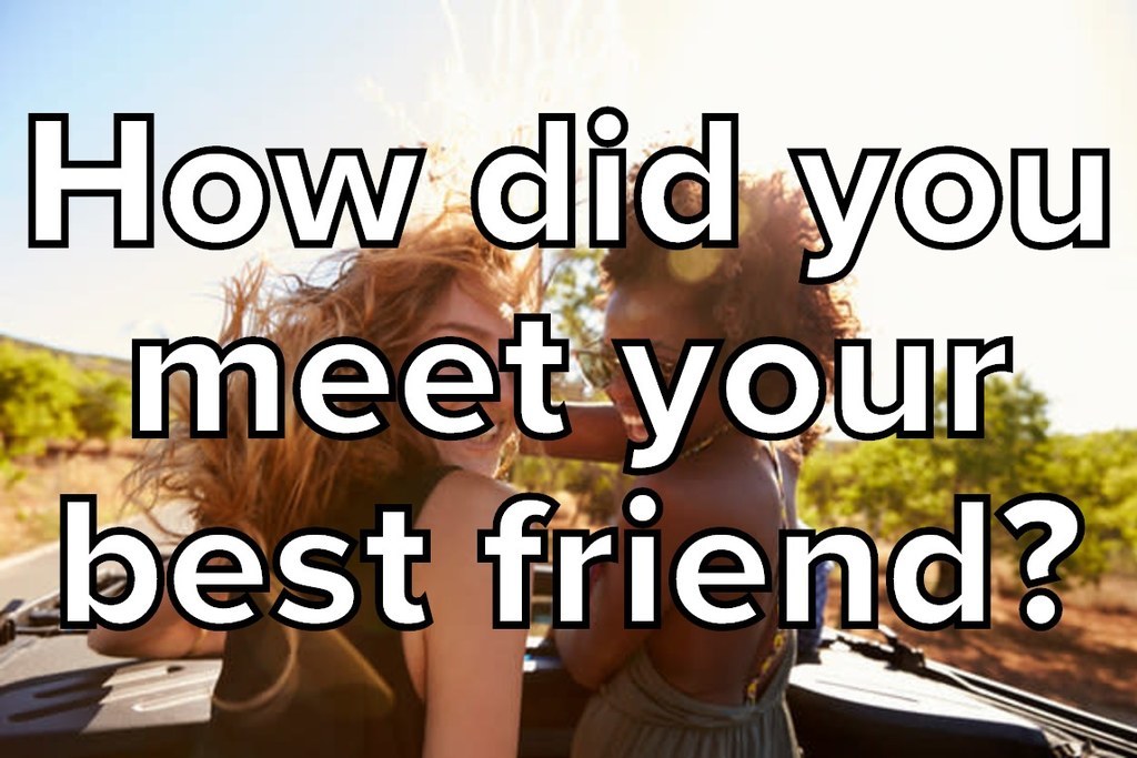We Know What Kind Of Person You Are Based On Your Choice Of Best Friend
