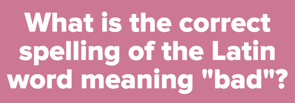 Only A Very Smart Person Can Spell These Latin Words Correctly