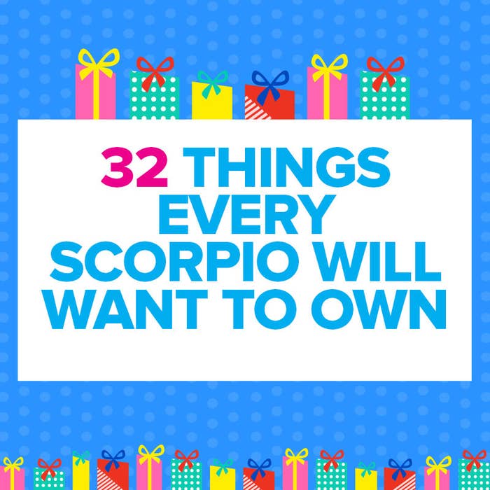 32 Things That'll Make Every Scorpio Say "I Desire"