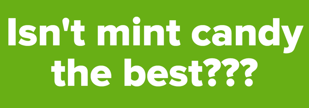 Mint Candy Is Actually The Best Candy And It's Time You Recognized It