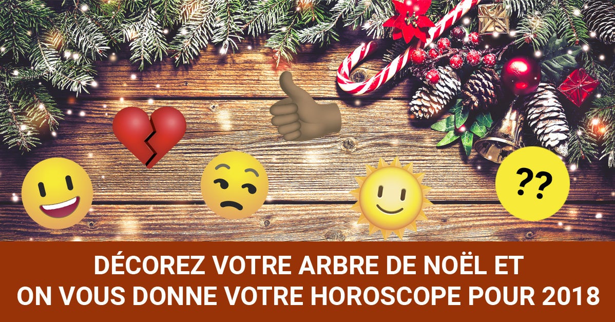 Décorez votre sapin de Noël et on vous donne votre horoscope pour 2018 Décorez votre sapin de Noël et on vous donne votre horoscope pour 2018